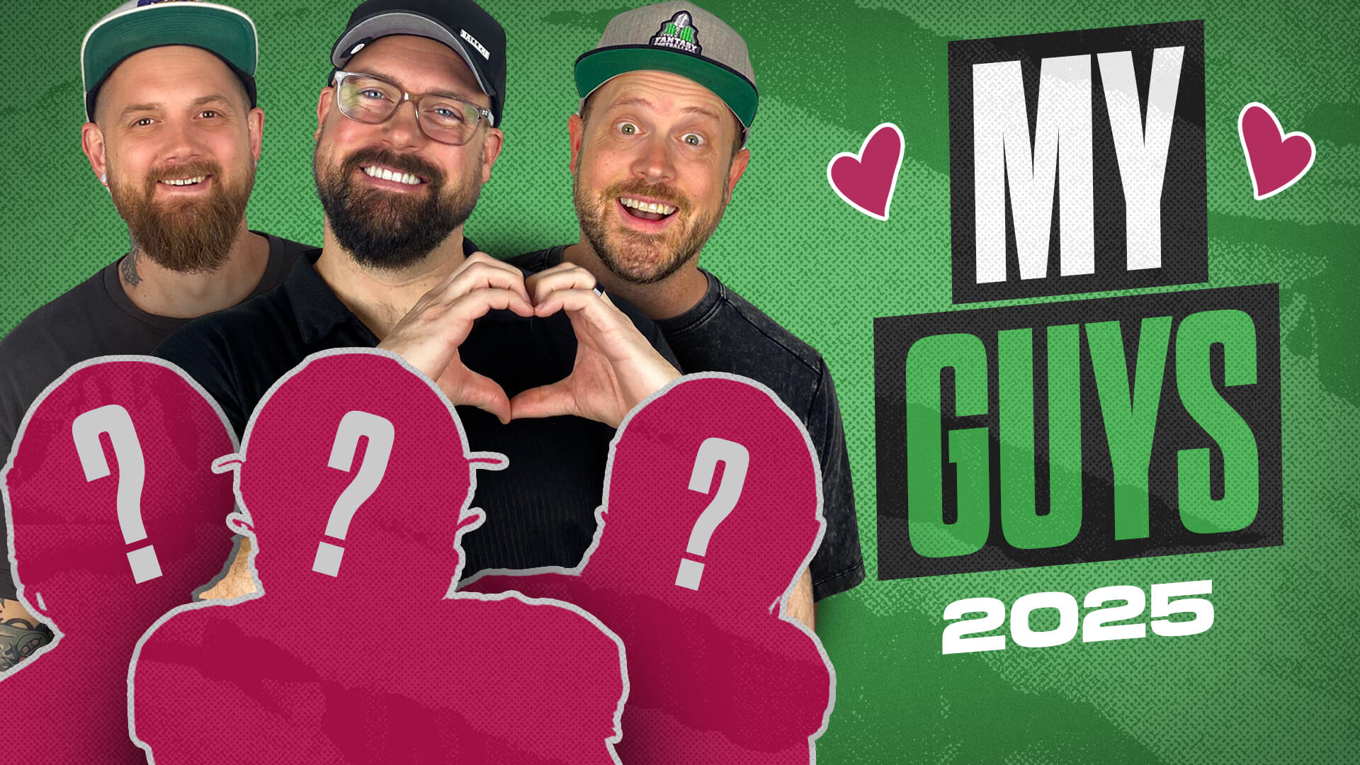 The 2025 “My Guys” Episode! - Fantasy Footballers Podcast
